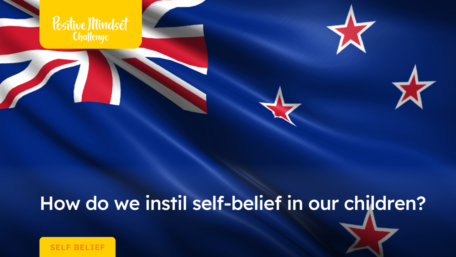 How do we instil Self-Belief in our children? - Positive Mindset Challenge